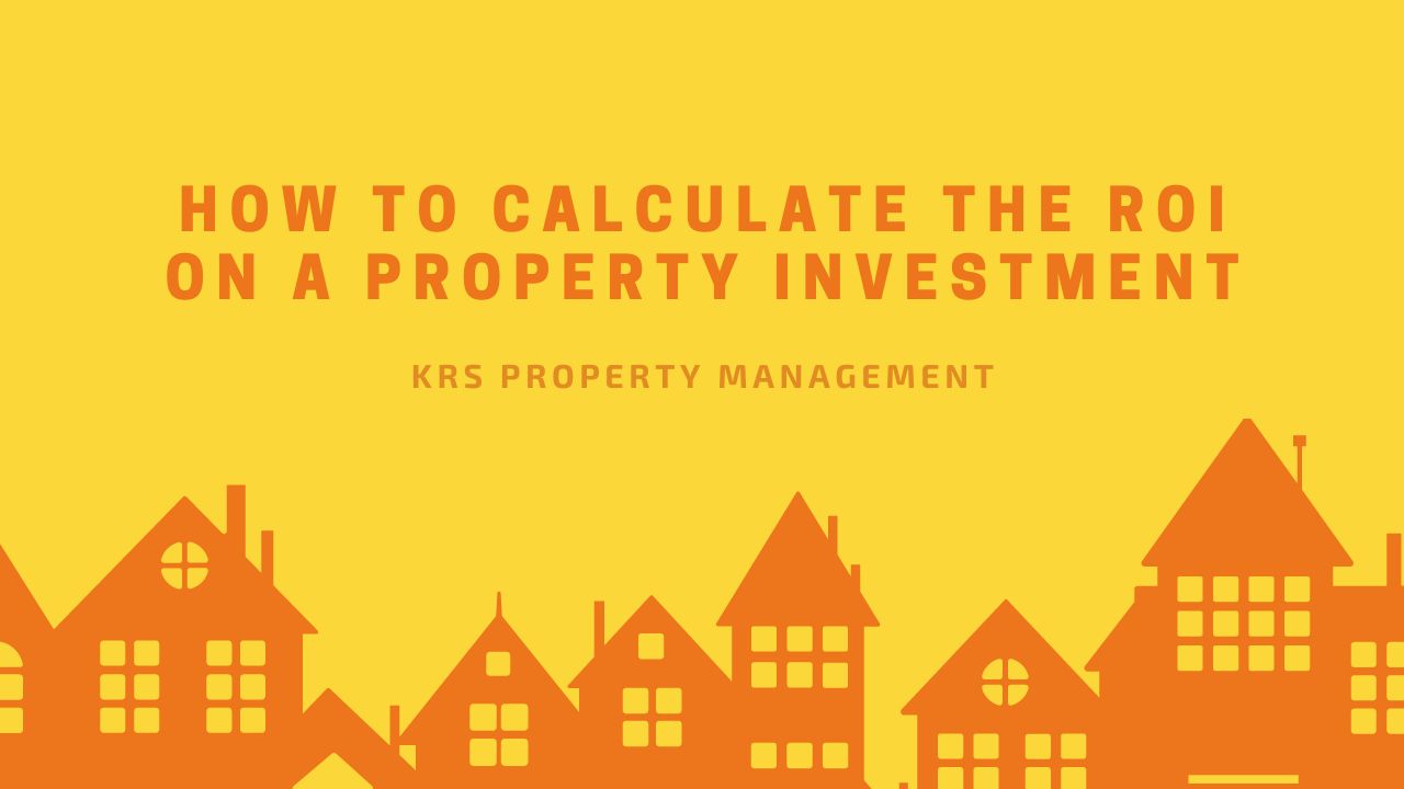Calculating ROI: A Comprehensive Guide For Landlords Calculating ROI: A Comprehensive Guide For Landlords